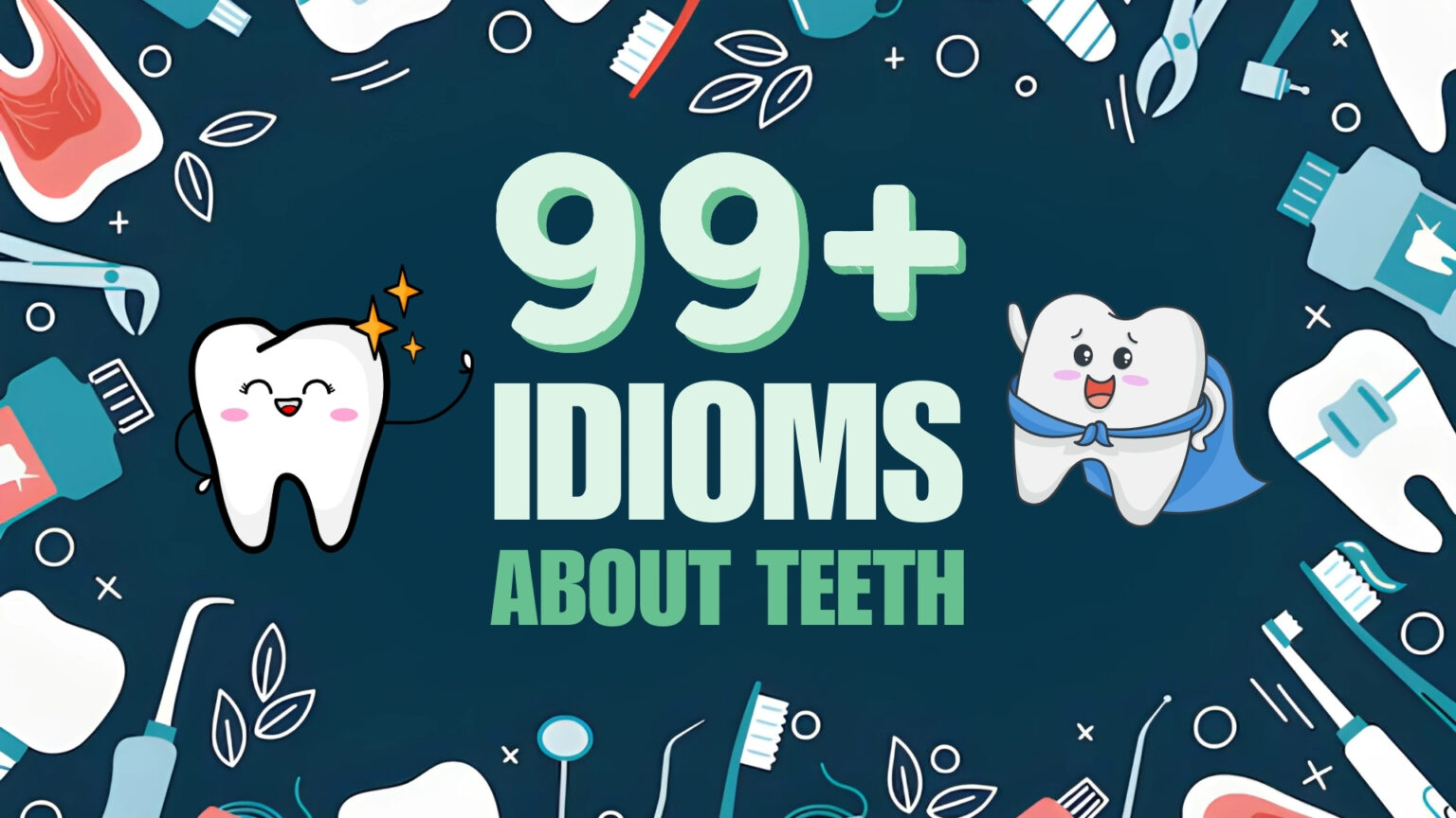 99+ Idioms About Teeth [ With Expression & Example ]