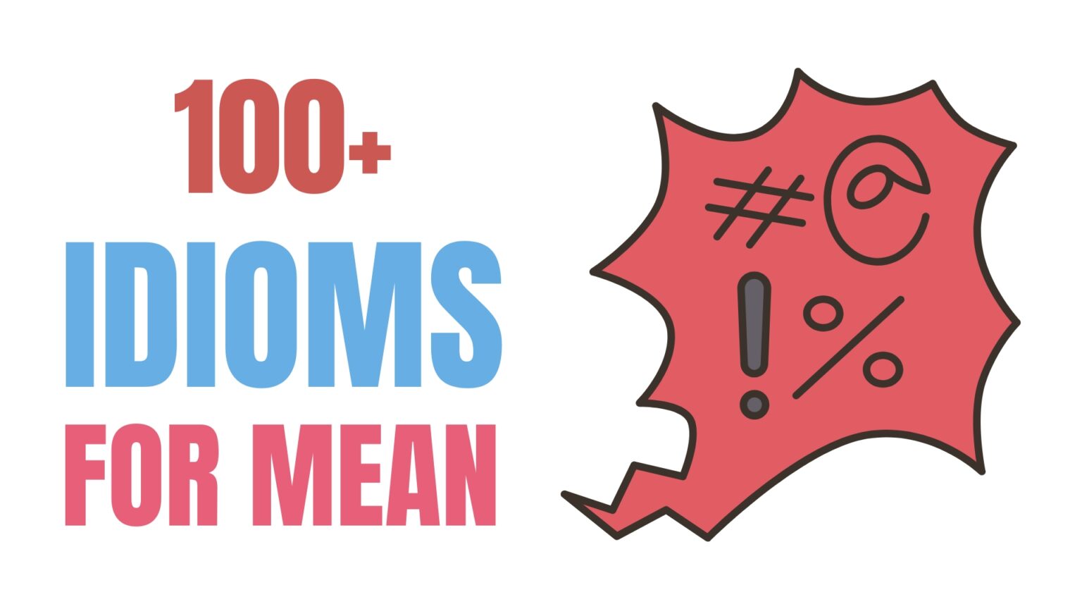 100+ Idioms for Mean Behavior: Expressions for Cruelty