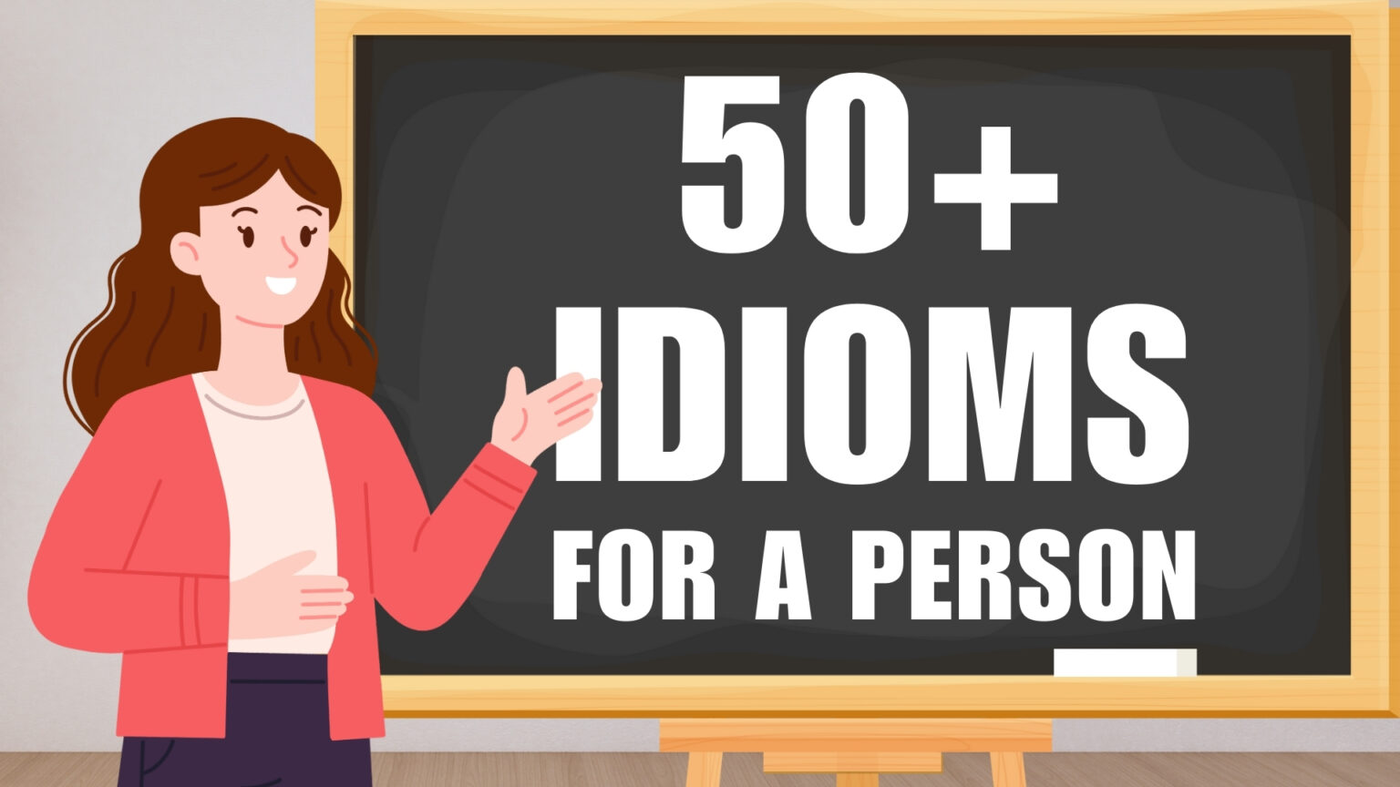 50+ Idioms for a Person: Fun Ways to Describe Personality, Habits, and ...
